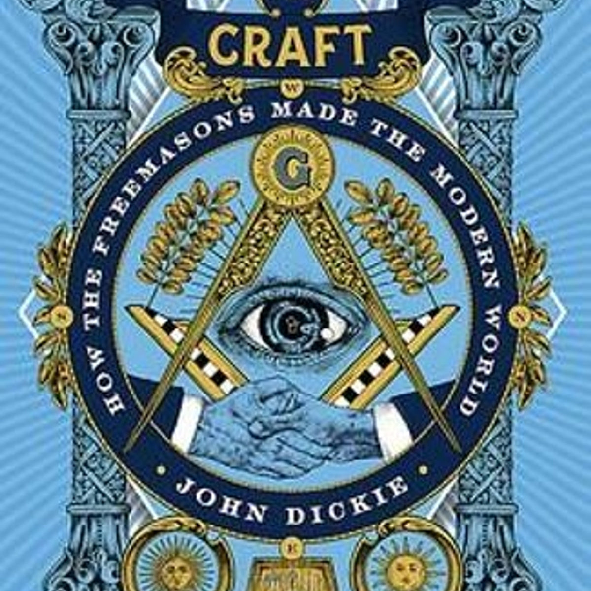The Craft: How Freemasonry Made the Modern World – Shop at Freemasons' Hall